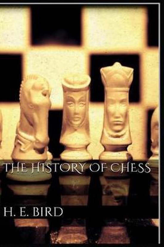 The History of Chess, H E Bird | 9781388129828 | Boeken | bol.com