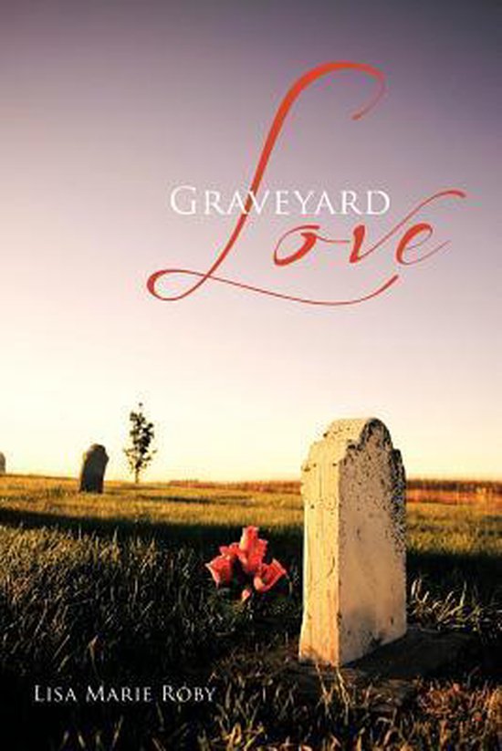 Graveyard Love, Lisa Marie Roby | 9781468539288 | Boeken | bol.com