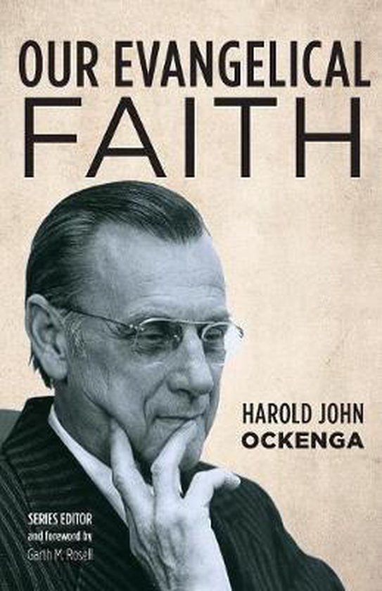 Our Evangelical Faith, Harold John Ockenga | 9781532674129 | Boeken ...