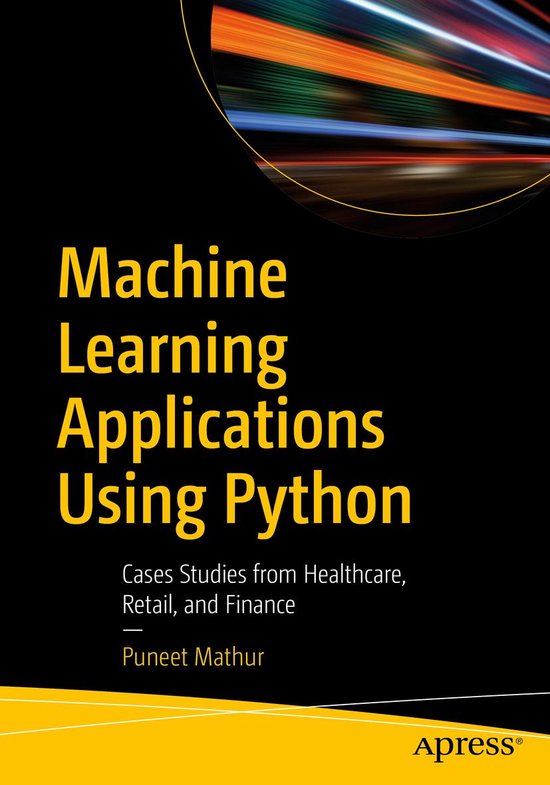 Machine Learning Applications Using Python (ebook), Puneet Mathur | 9781484237878 | Boeken | bol