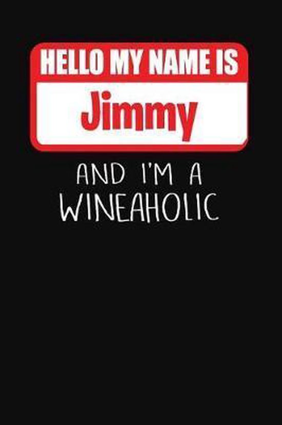 Hello My Name is Jimmy And I'm A Wineaholic, Ss Custom Designs ...