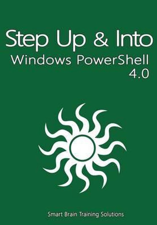 Step Up & Into- Windows PowerShell 4.0 (Step Up & Into) | 9781500837907 | Smart Brain... | bol