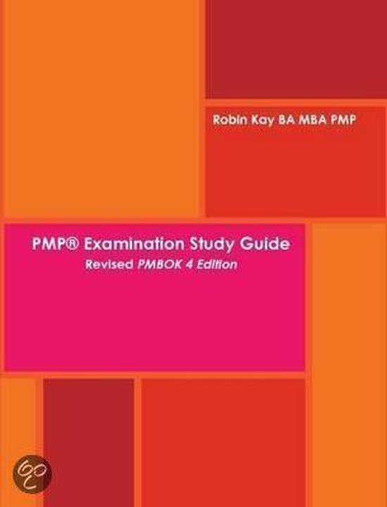 PMP Examination Study Guide-Revised PMBOK 4 Edition, Robin Kay ...