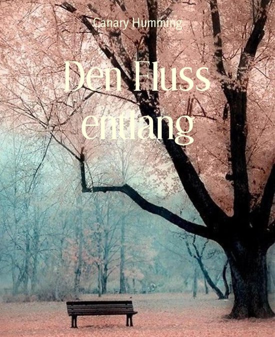 Den Fluss entlang (ebook), Canary Humming | 9783739608266 | Boeken | bol