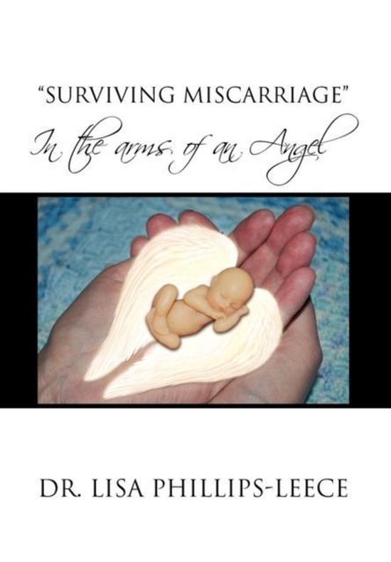Surviving Miscarriage, Dr Lisa Phillips-Leece | 9781453554791 | Boeken ...