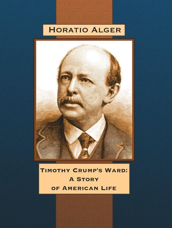 Timothy Crump's Ward: A Story of American Life (ebook), Horatio Alger ...