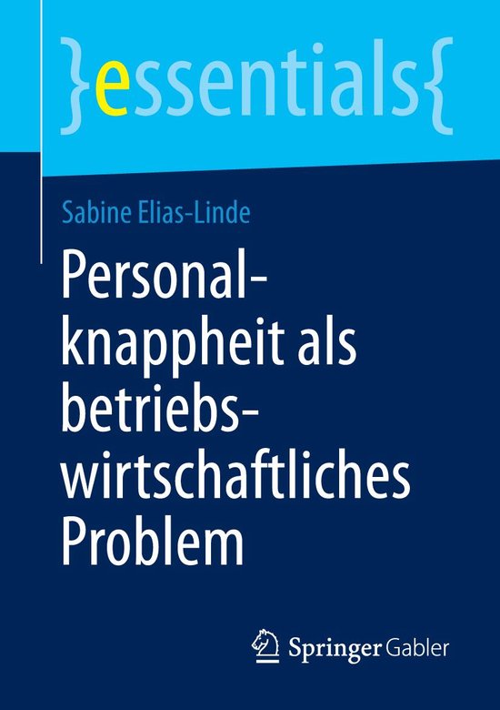 Essentials Personalknappheit Als Betriebswirtschaftliches Problem
