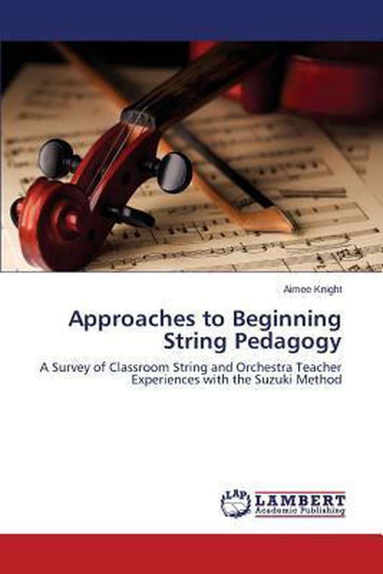 Approaches to Beginning String Pedagogy, Knight Aimee | 9783659263613 ...