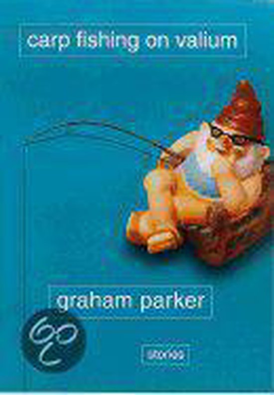 Carp Fishing on Valium, Graham Parker | 9780312264857 | Boeken | bol.