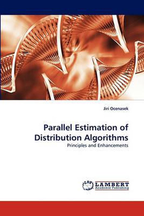 Parallel Estimation of Distribution Algorithms | 9783838322087 | Jiri Ocenasek | Boeken | bol.com