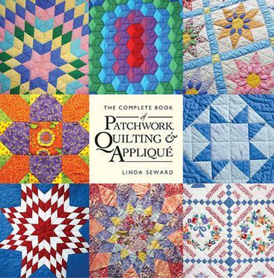 The Complete Book of Patchwork, Quilting & Applique, Linda Seward ...