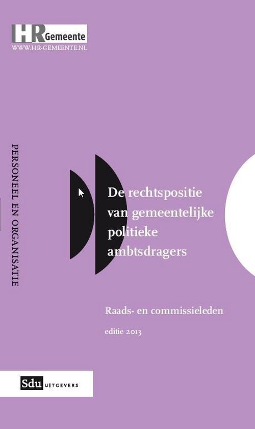 De rechtspositie van gemeentelijke politieke ambtsdragers / Editie 2013 ...