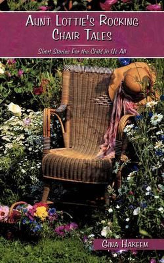 Aunt Lottie's Rocking Chair Tales, Gina Hakeem | 9781438990071 | Boeken ...