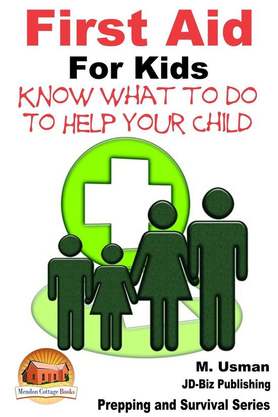 First Aid for Kids: Know What To Do To Help Your Child (ebook), M ...