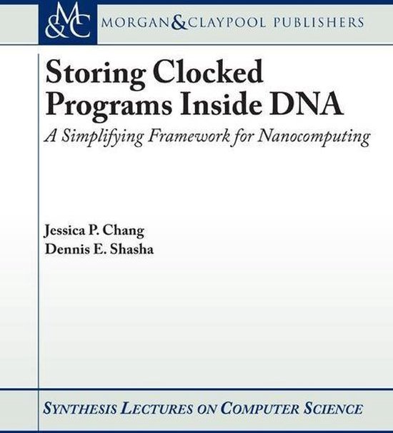 Storing Clocked Programs Inside DNA: A Simplifying Framework for Nanocomputing... | bol.com