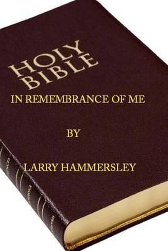 In Remembrance of Me, Larry Hammersley | 9781500816834 | Boeken | bol.com