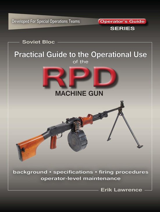 Practical Guide to the Operational Use of the RPD Machine Gun (ebook ...