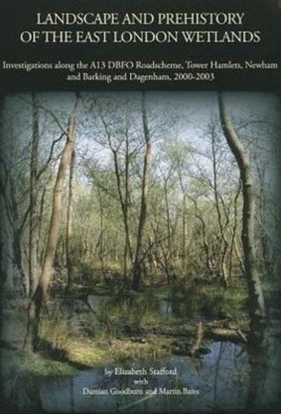 Landscape and Prehistory of the East London Wetlands | 9780904220704 ...