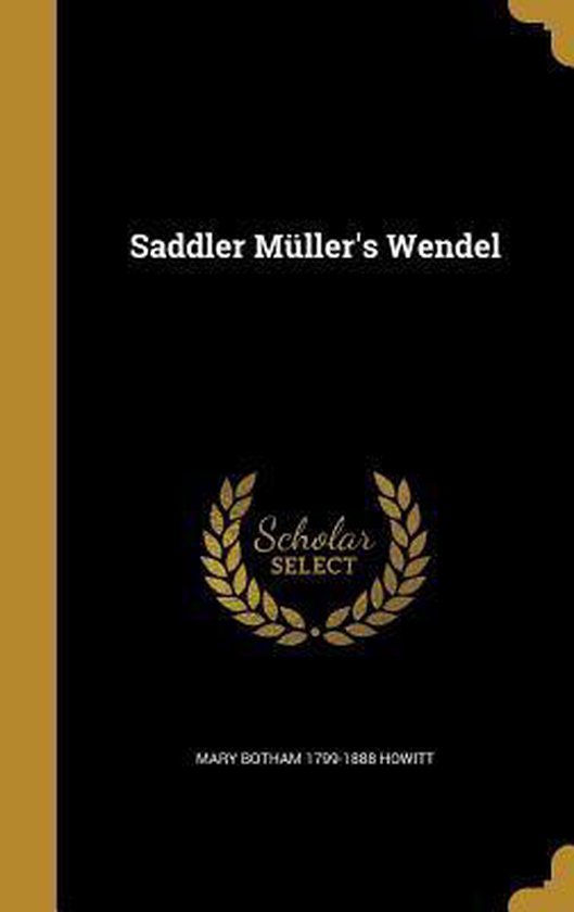 Saddler Muller's Wendel, Mary Botham Howitt | 9781374175822 | Boeken ...