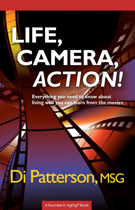 Life, Camera, Action! Everything You Need to Know about Living Well You ...