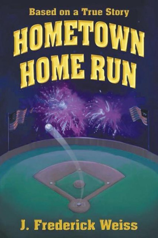 Hometown Home Run (Based on a True Story), J Frederick Weiss ...