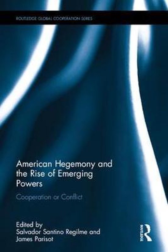 Routledge Global Cooperation Series- American Hegemony and the Rise of ...