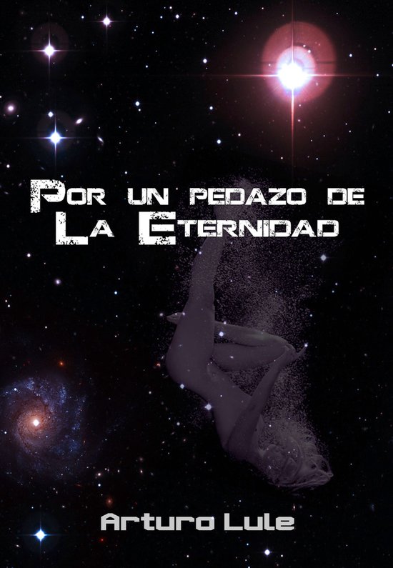 Eternidad 1 - Por un pedazo de la Eternidad (ebook), Arturo Lule ...