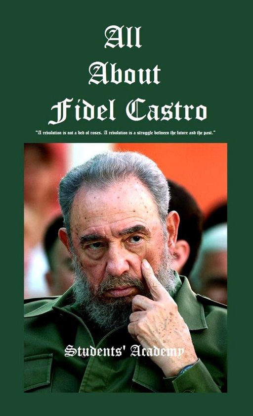 A Quick Guide - All about Fidel Castro (ebook), Students' Academy ...