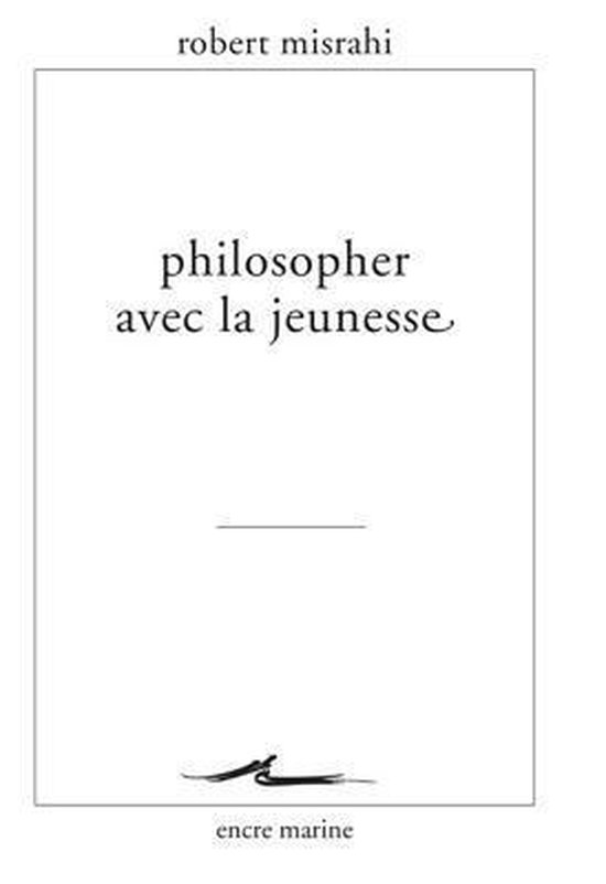 Philosopher Avec La Jeunesse | 9782350880907 | Robert Misrahi | Boeken ...