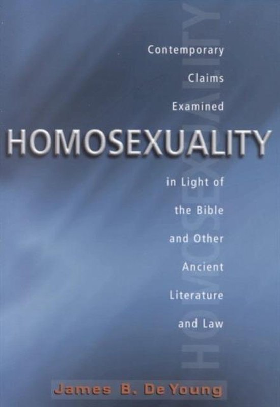 Homosexuality, James B DeYoung | 9780825424922 | Boeken | bol.com