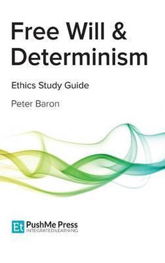 Free Will & Determinism Coursebook, Peter Baron | 9781784840099 ...