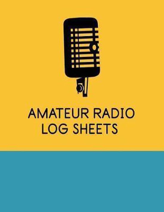 Amateur Radio Log Sheets | 9781096513520 | Hobby Art Creation | Boeken ...