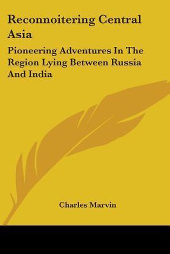 Reconnoitering Central Asia, Charles Marvin | 9781432692872 | Boeken | bol