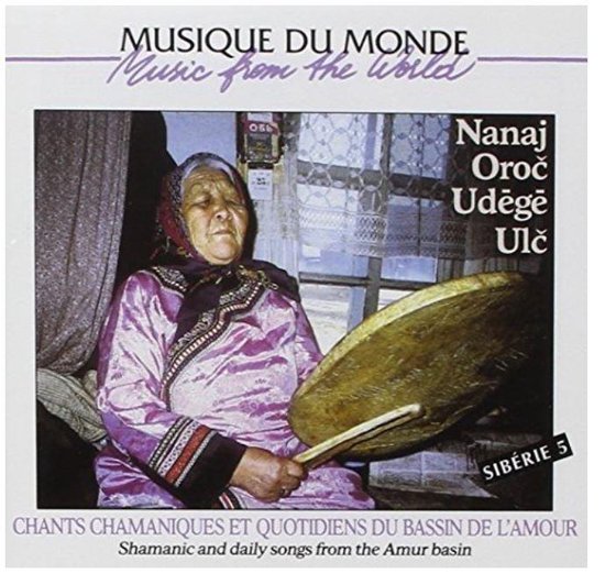 Nanaj Oroc - Siberie 5: Chants Chamaniques Et Qu, Nanaj Oroc | CD ...