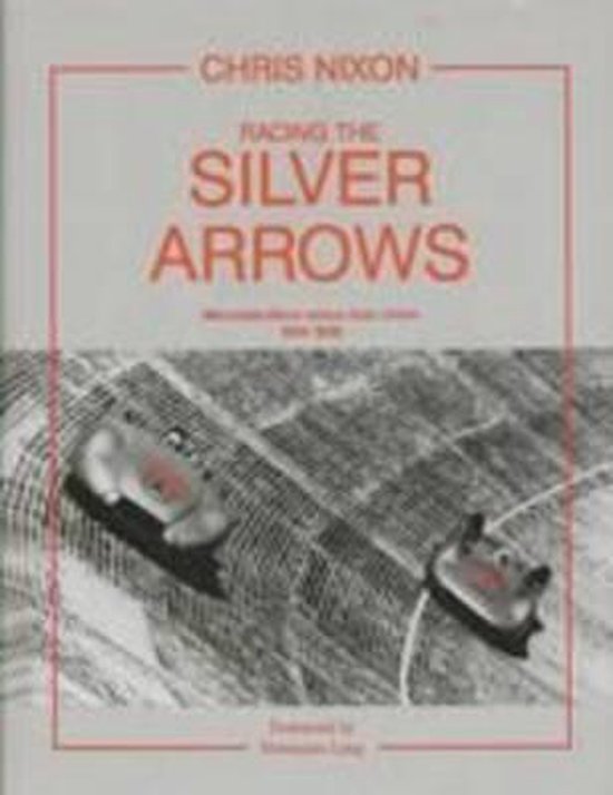 Racing the Silver Arrows, Chris Nixon | 9780851840550 | Boeken | bol