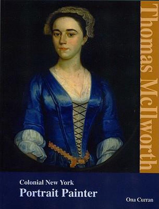 Thomas McLlworth: Colonial New York Portrait Painter, Ona Curran ...