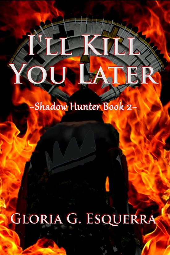 Shadow Hunter - I'll Kill You Later (ebook), Gloria Esquerra ...