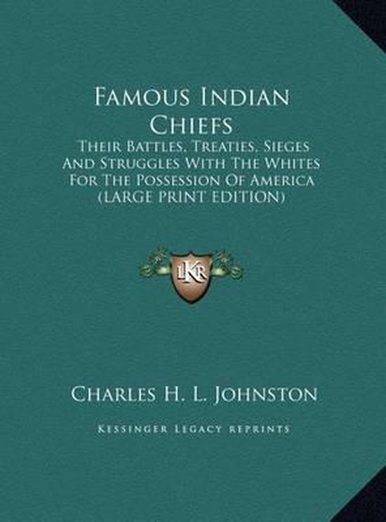 Famous Indian Chiefs, Charles H. L. Johnston | 9781169895584 | Boeken ...