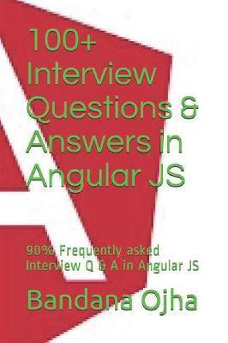 Interview Q & A- 100+ Interview Questions & Answers in Angular Js | 9781729408155 |... | bol