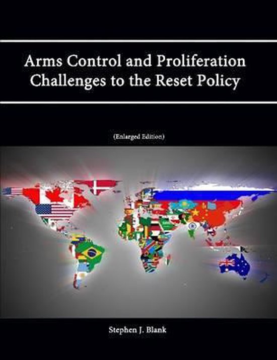 Arms Control and Proliferation Challenges to the Reset Policy [Enlarged ...