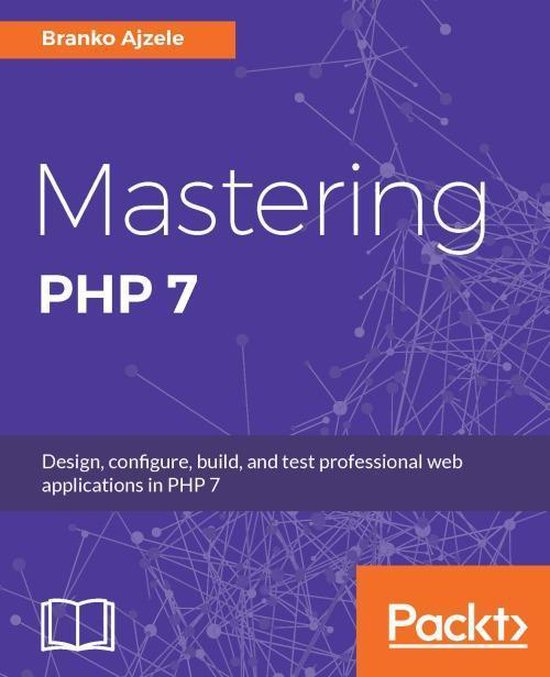 Mastering PHP 7 (ebook), Branko Ajzele | 9781785889943 | Boeken | bol.com