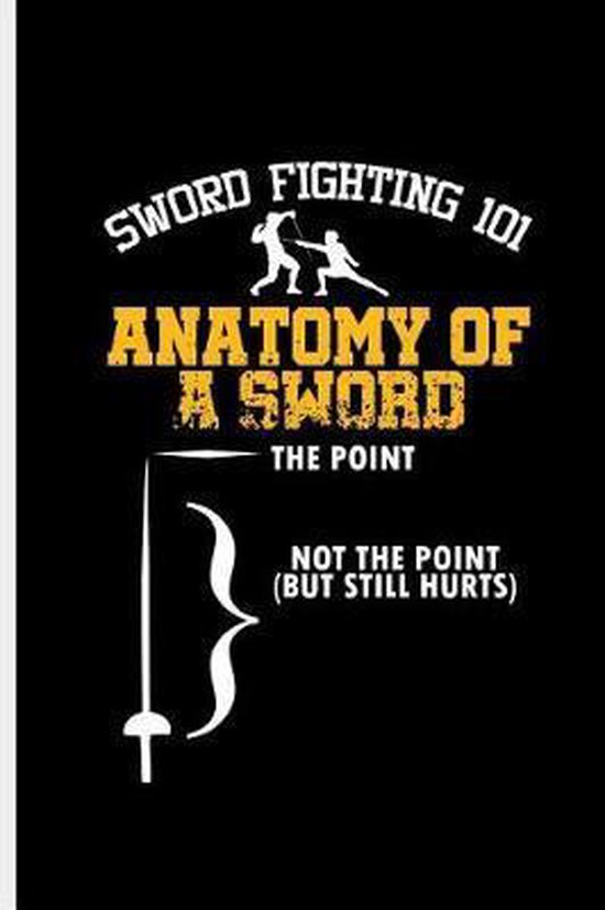 Sword Fighting 101 Anatomy of a sword the Point Not the Point But still ...