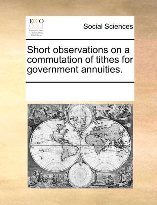 Short Observations on a Commutation of Tithes for Government Annuities ...