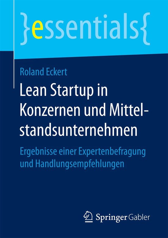 essentials - Lean Startup in Konzernen und Mittelstandsunternehmen (ebook), Roland... | bol.com
