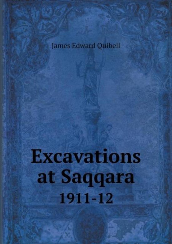 Excavations at Saqqara 1911-12, James Edward Quibell | 9785518654273 ...