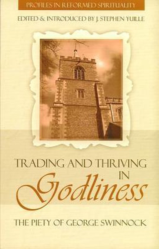 Trading And Thriving In Godliness | 9781601780416 | J. Stephen Yuille ...