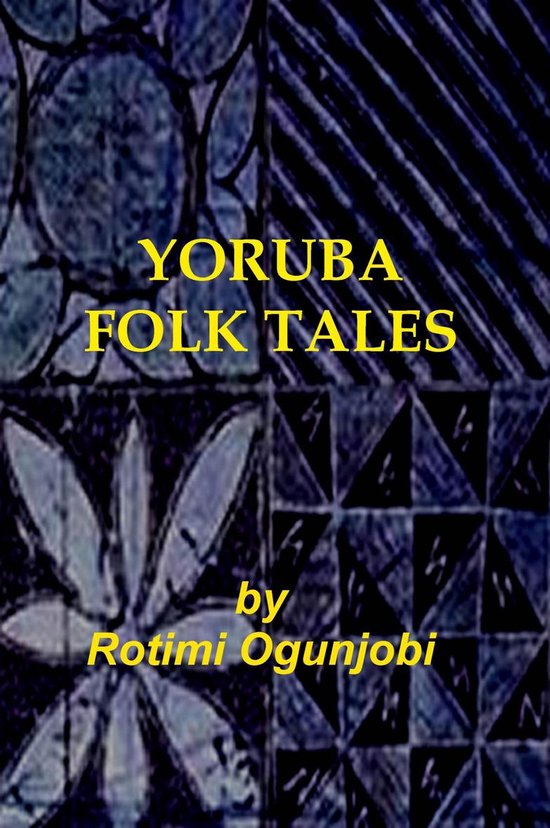 Yoruba Folk Tales (ebook), Rotimi Ogunjobi | 9783955779375 | Boeken | bol