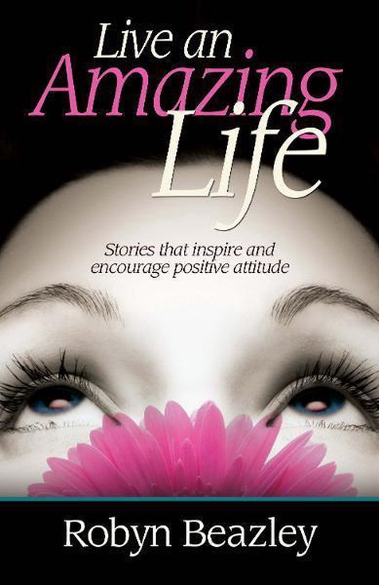 Live an Amazing Life (ebook), Robyn Beazley | 9780986714726 | Boeken ...