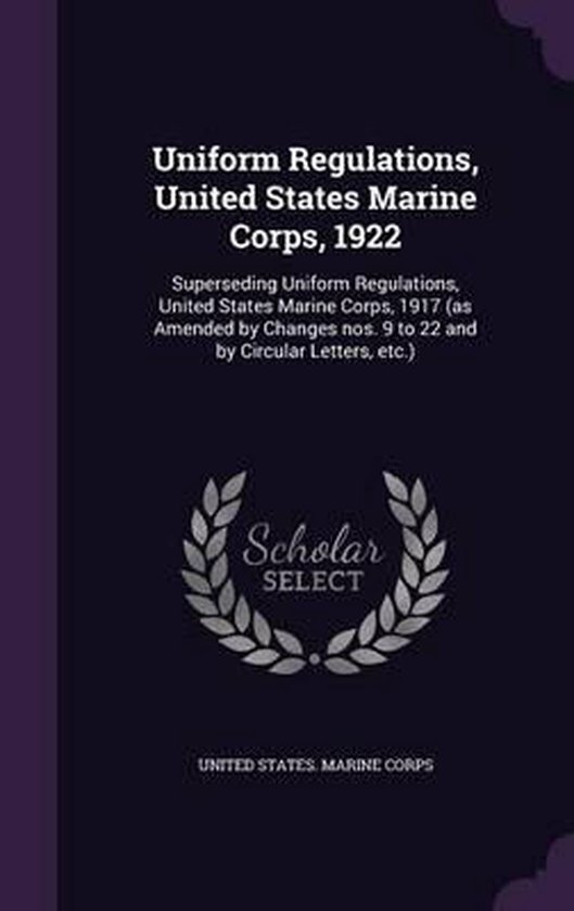 Uniform Regulations, United States Marine Corps, 1922 | 9781356218592 ...
