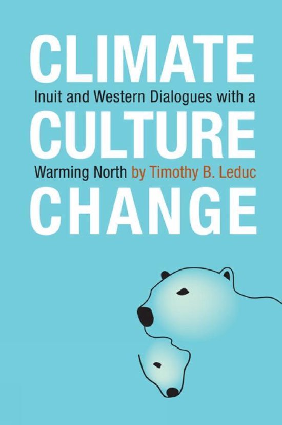 Climate, Culture, Change: Inuit and Western Dialogues with a Warming ...